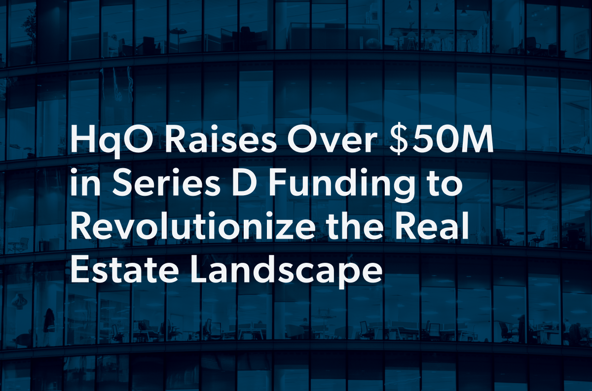 HqO Raises Over $50M in Series D Funding to Revolutionize the Real ...